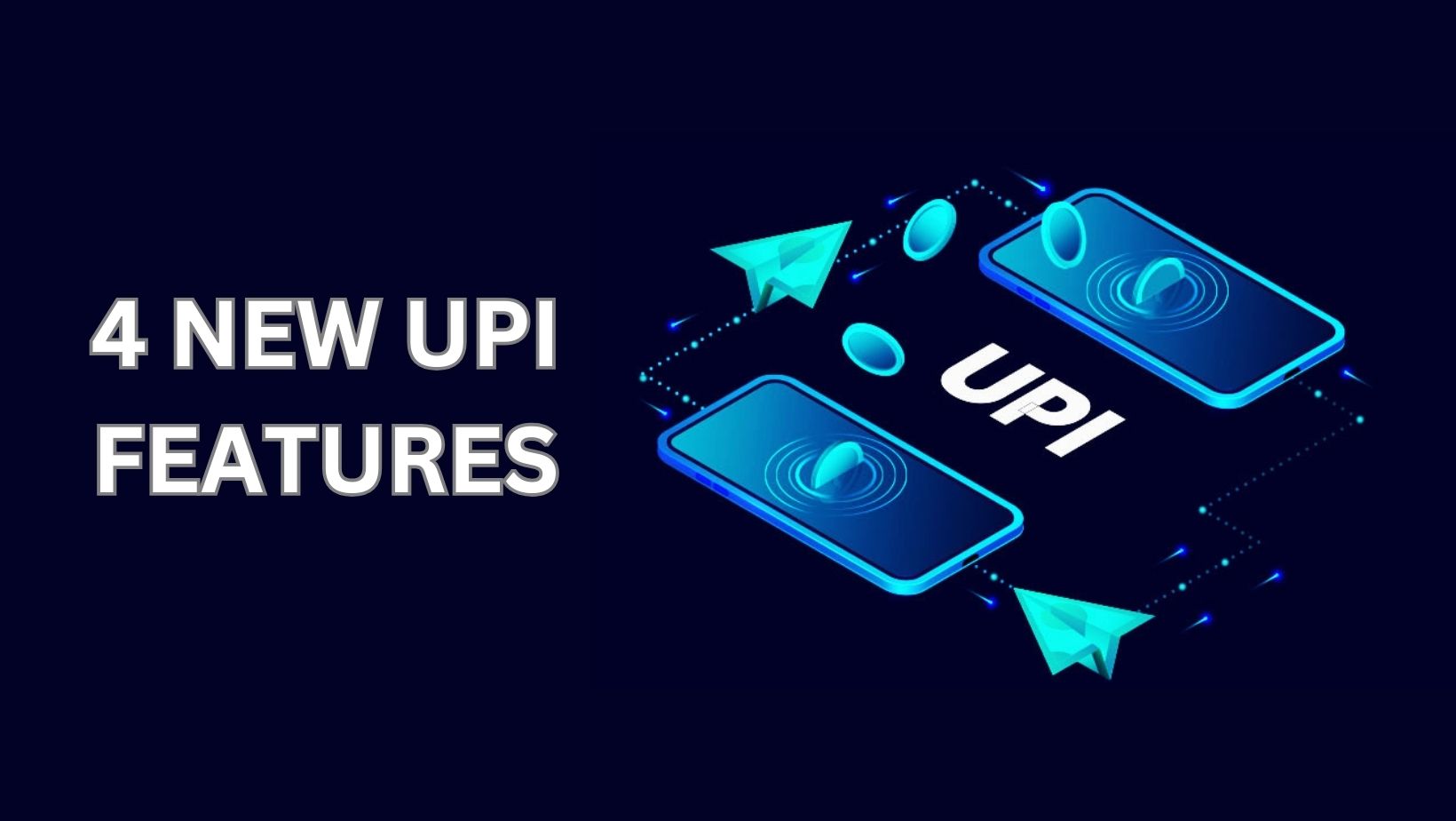 Four New UPI Features to Make Payments More Convenient
